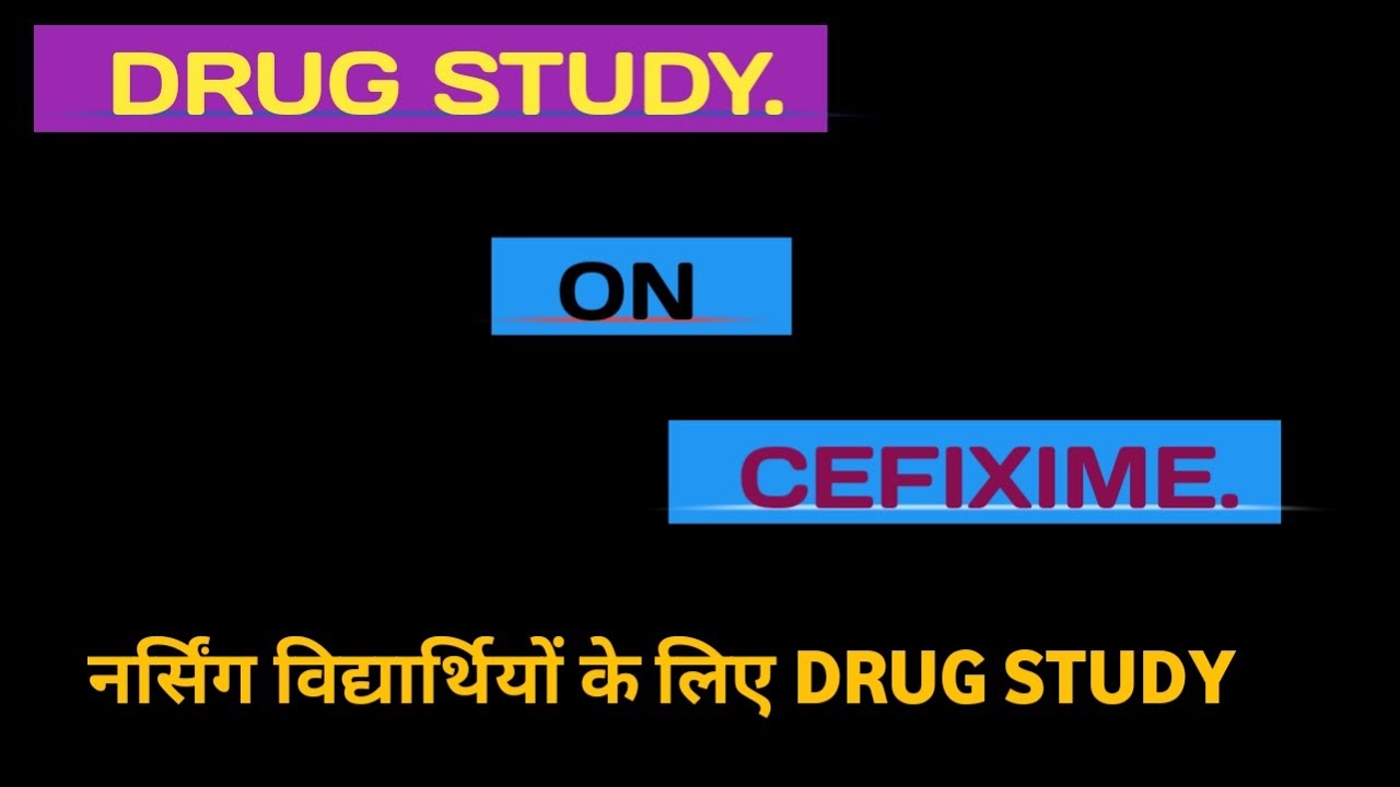 drug study on cefixime antibiotics || antibiotics drug study # Cefixime ...