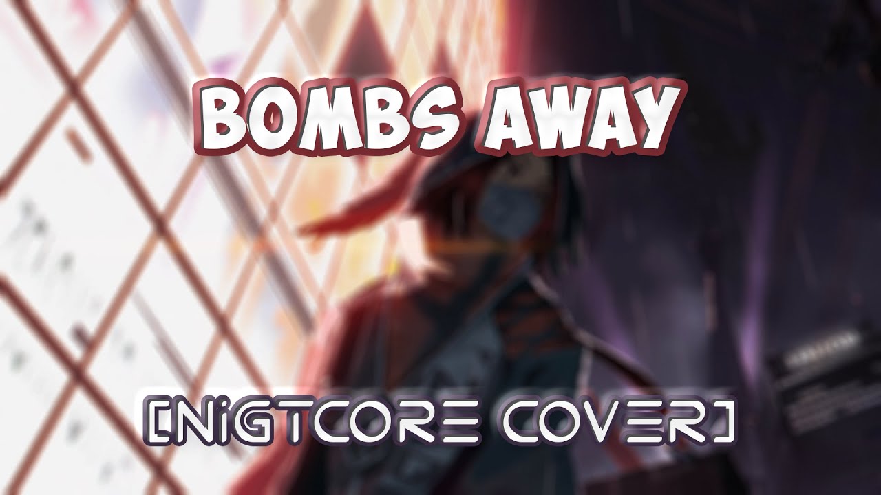 Nightcore | Bombs Away (lyrics) - YouTube