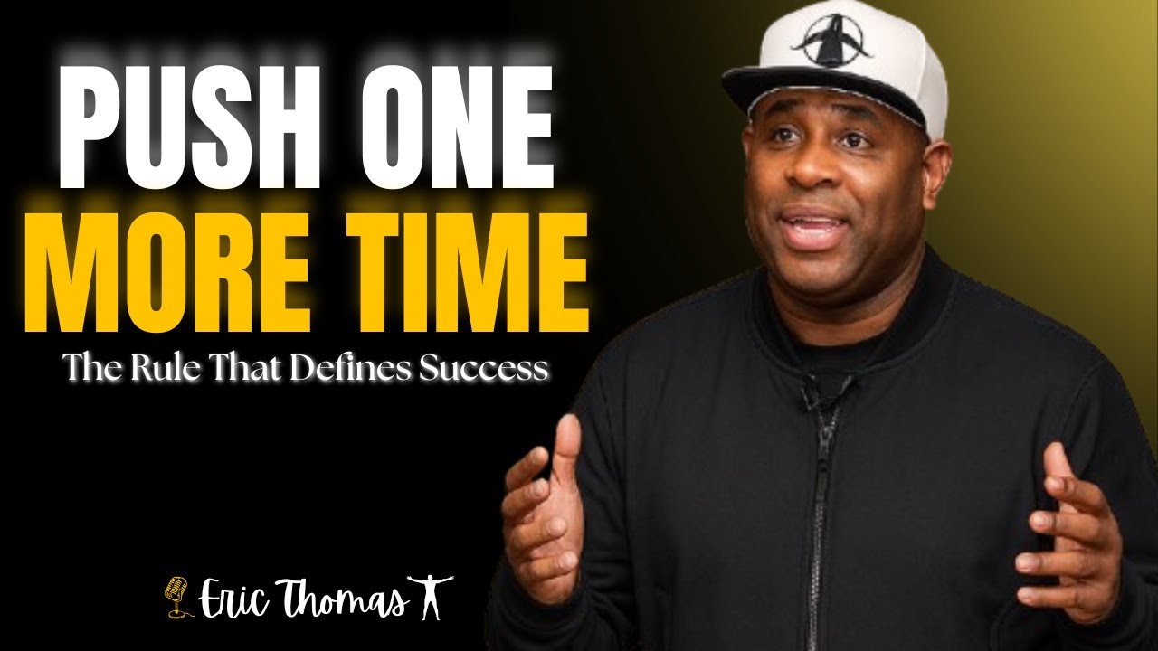 ERIC THOMAS - Push One More Time – The Rule That Defines Success - YouTube