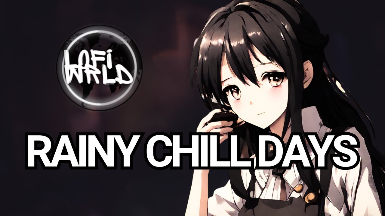RAINY CHILL DAYS 🎶 - LOFI HIP HOP MIX | beats to chill/study to - YouTube