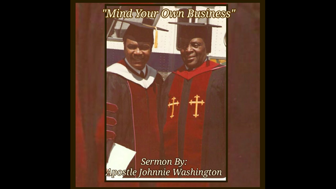 "Mind Your Own Business" -Apostle Johnnie Washington - YouTube