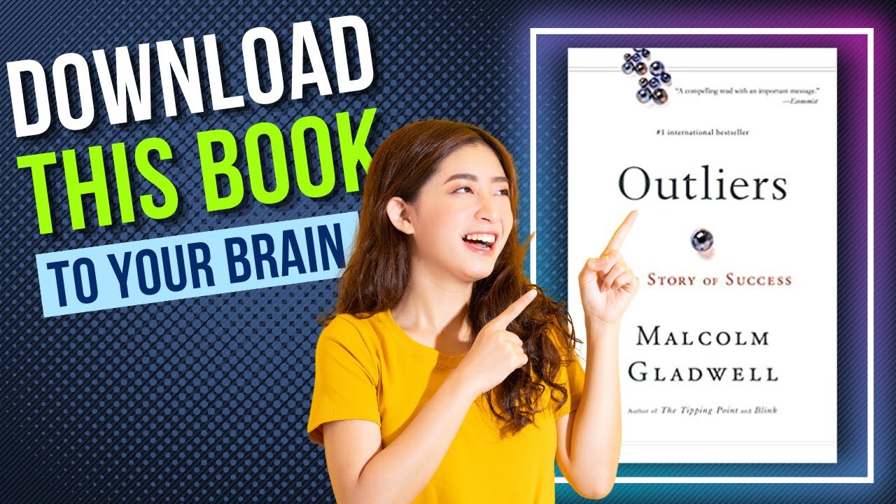 Maximize Your Learning with OUTLIERS by MALCOLM GLADWELL | A Snappy ...