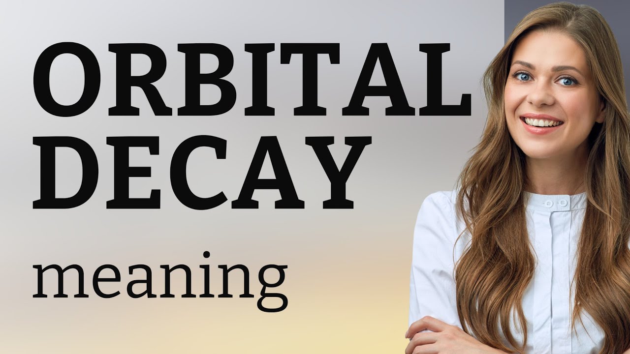 Understanding Orbital Decay: A Simple Guide - YouTube