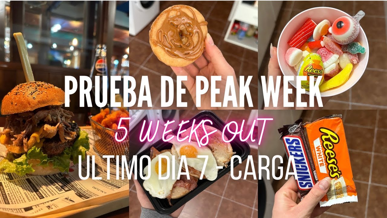 PEAK WEEK DE PRUEBA ( DIA 7 - CARGA ) !!!🍨🍩🍟🍠 | 5 WEEK OUT | WELLNESS ...