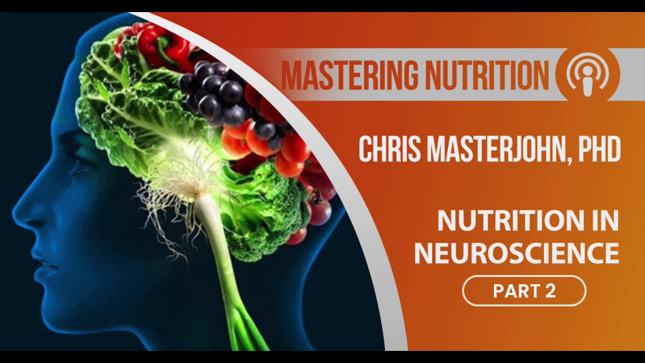 Nutrition in Neuroscience Part 2 | Mastering Nutrition #54 - YouTube