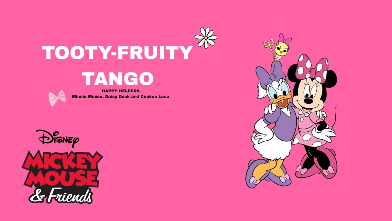 TOOTY-FRUITY TANGO | HAPPY HELPERS | Minnie Mouse, Daisy Duck and ...