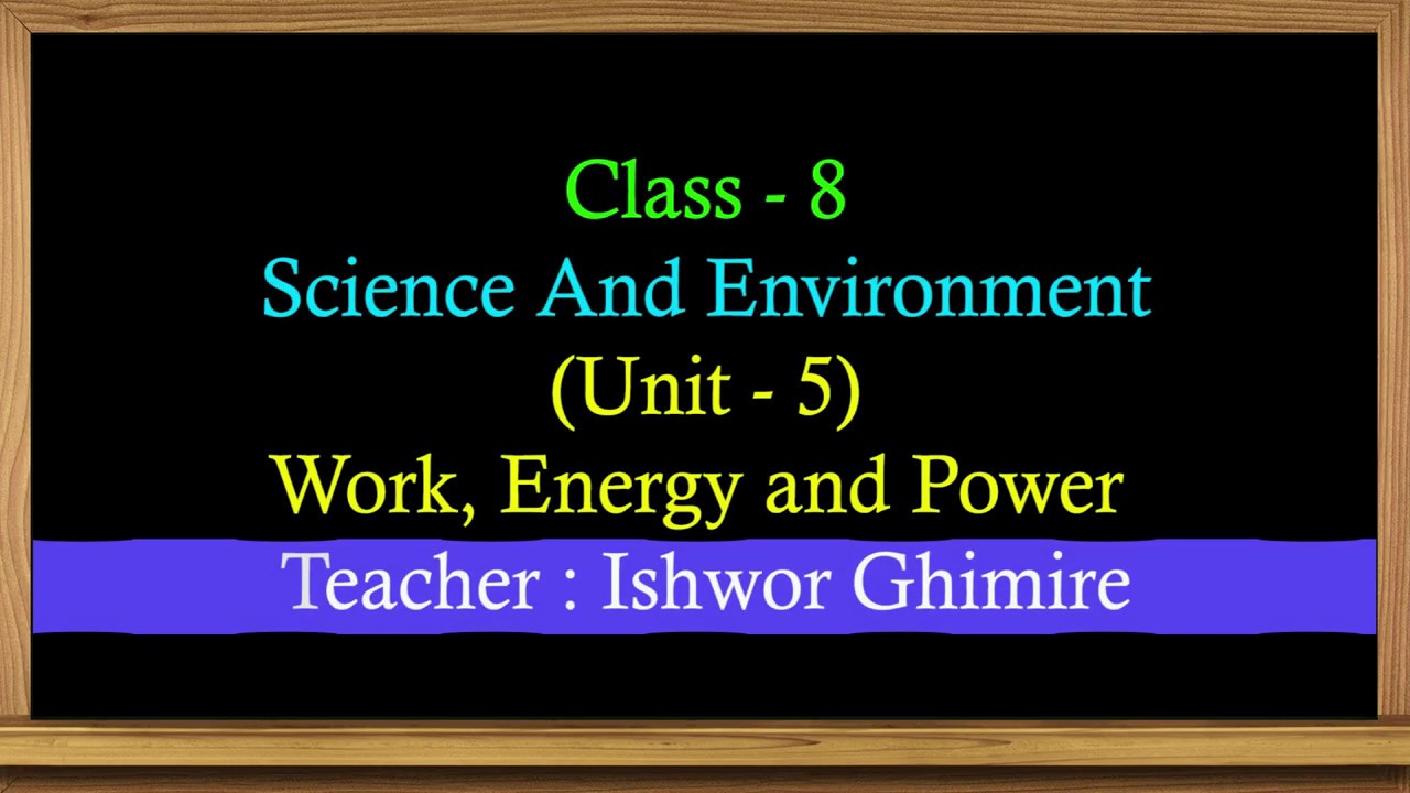 8. Class 8 । Science and Environment। Unit 5 । Work Energy and Power ii ...