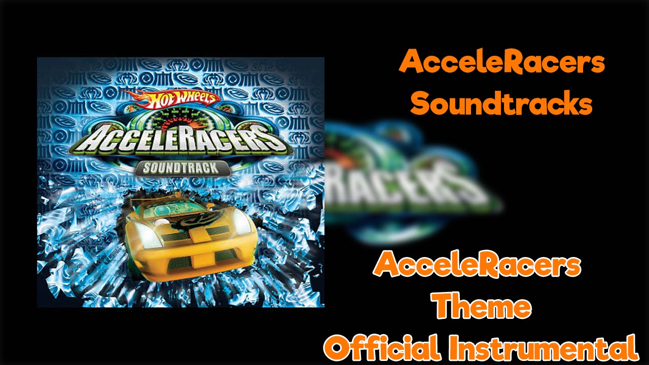 Hot Wheels AcceleRacers Soundtracks: 12. AcceleRacers Theme ...