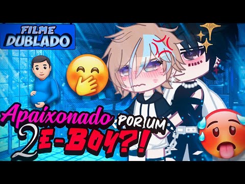 [DUBLADO] APAIXONADO Por Um E-BOY?! 2 🤧 | O Filme | Gacha Club - YouTube