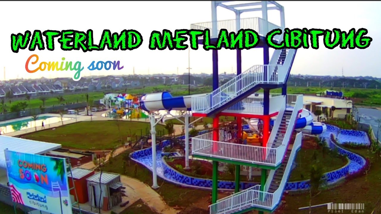 COMING SOON !!! WATERLAND METLAND CIBITUNG SEGERA DI BUKA || #part4 ...