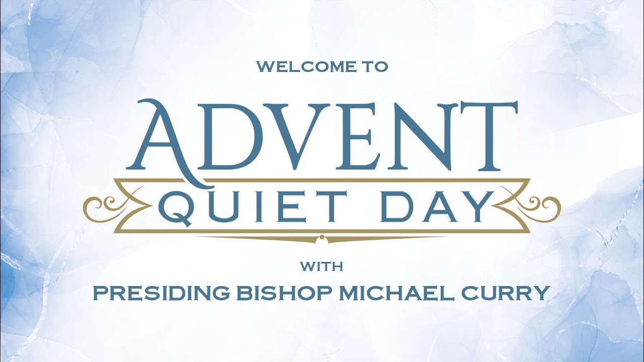 December 11, 2021 - Advent Quiet Day with Presiding Bishop Michael B ...