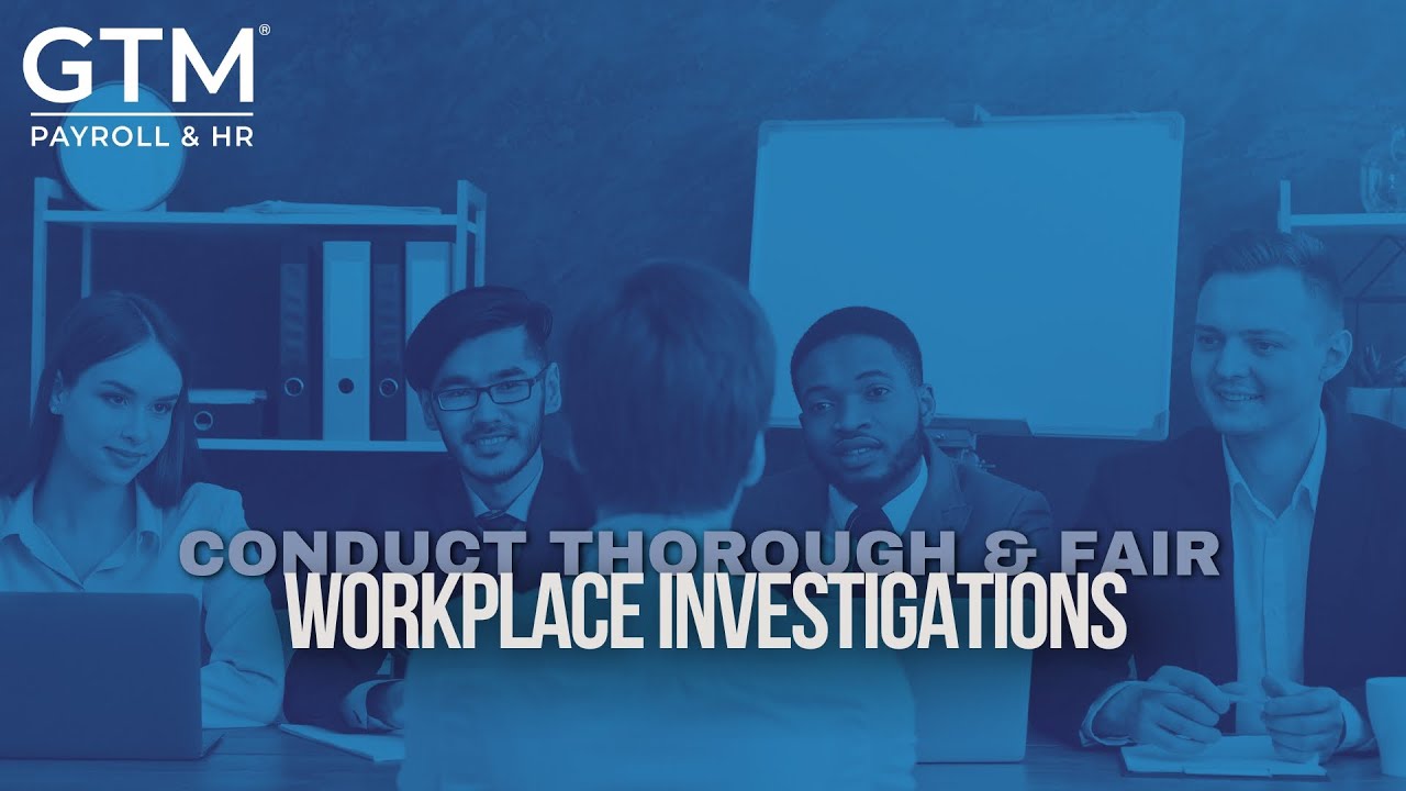 How to Conduct Thorough and Fair Workplace Investigations - YouTube