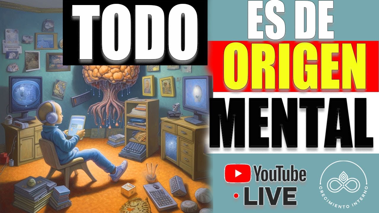 Todo es de origen mental - YouTube