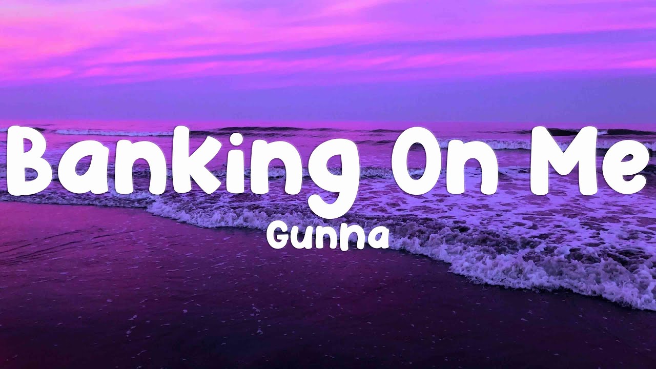 Banking On Me - Gunna (Lyrics) 🌹 - YouTube