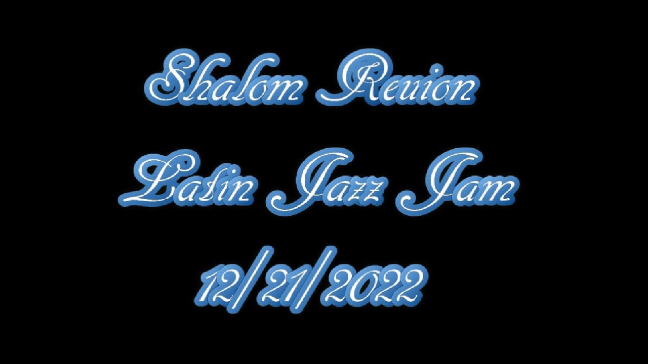 Shalom Latin Jazz Jam 12212022 - YouTube