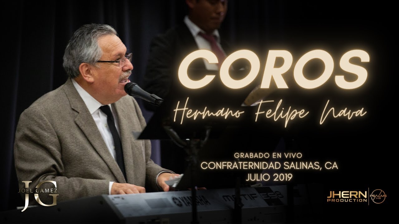 Coros | Hermano Felipe Nava | Confraternidad en Salinas, California ...