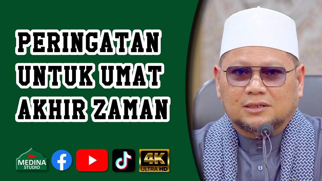 Ustaz Dato’ Hj.Badli Shah Hj. Alauddin - Peringatan Untuk Umat Akhir ...