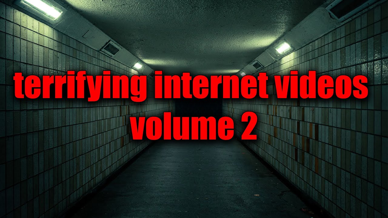Terrifying Internet Videos Volume 2 - YouTube