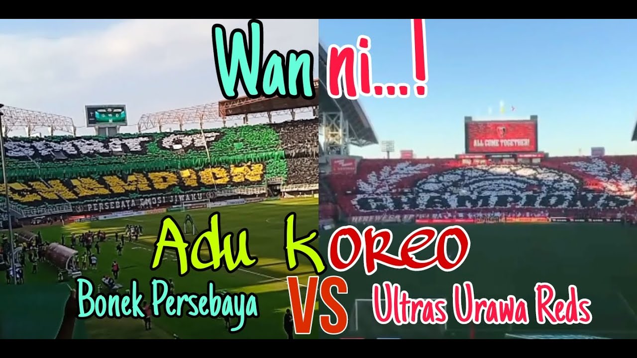 ADU KOREO Kreativitas BONEK VS Ultras Urawa Reds Wani....! - YouTube