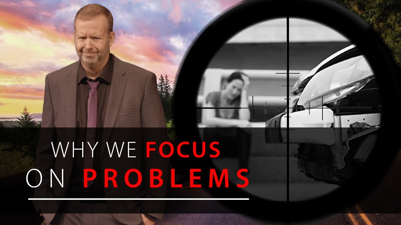 Why We Focus on Problems - YouTube