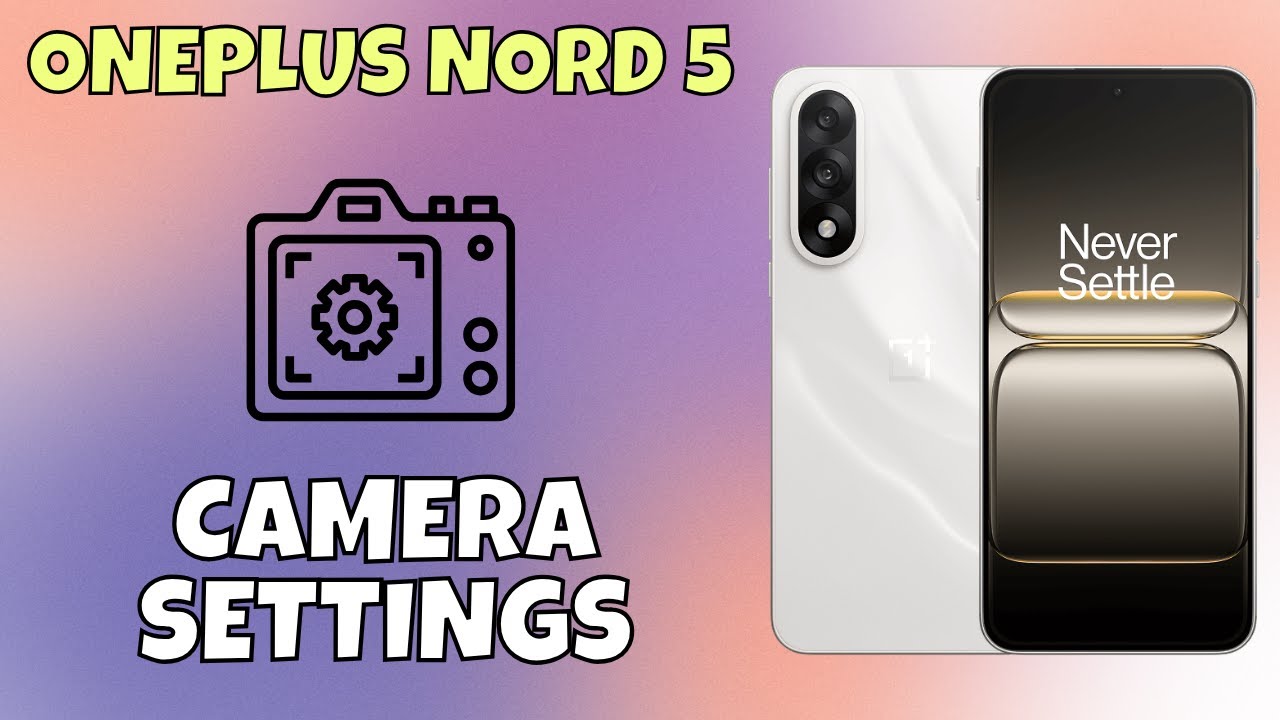 OnePlus Nord 5 Camera Settings Tutorial | How to Optimize Camera ...