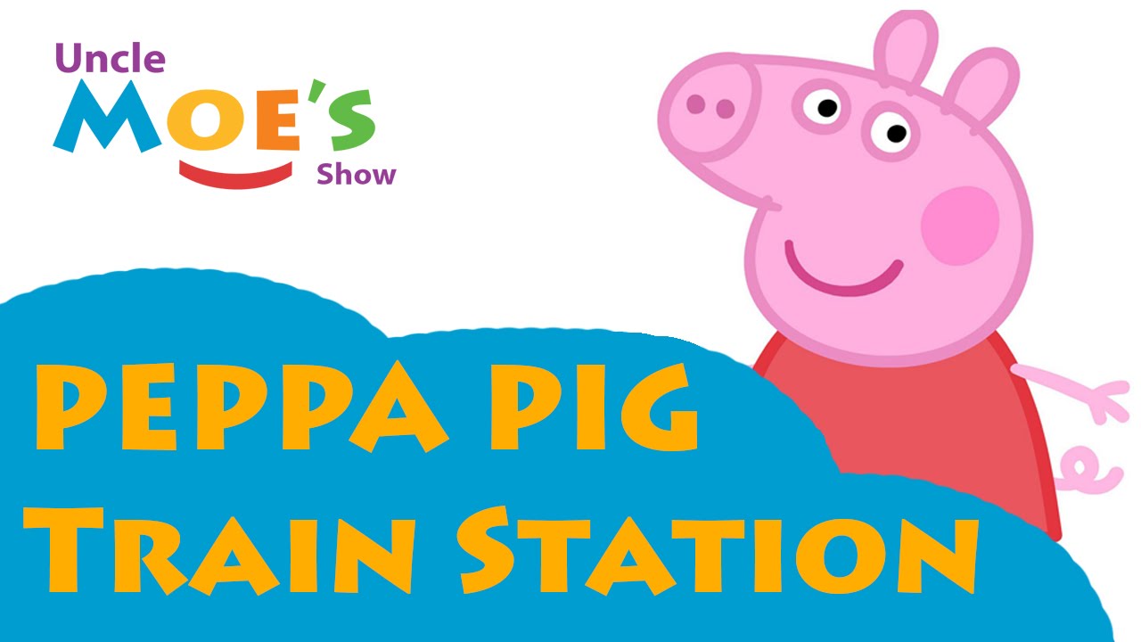 Peppa pig Train station Construction Set | Uncle Moe's Show - YouTube