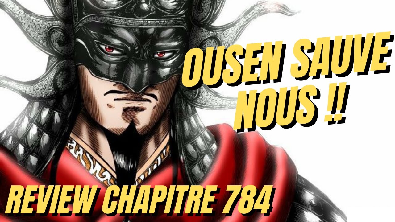 CHAPITRE 784 KINGDOM REVIEW ! OUSEN SAUVE NOUS ! - YouTube