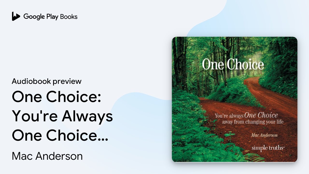 One Choice: You're Always One Choice Away from… by Mac Anderson ...