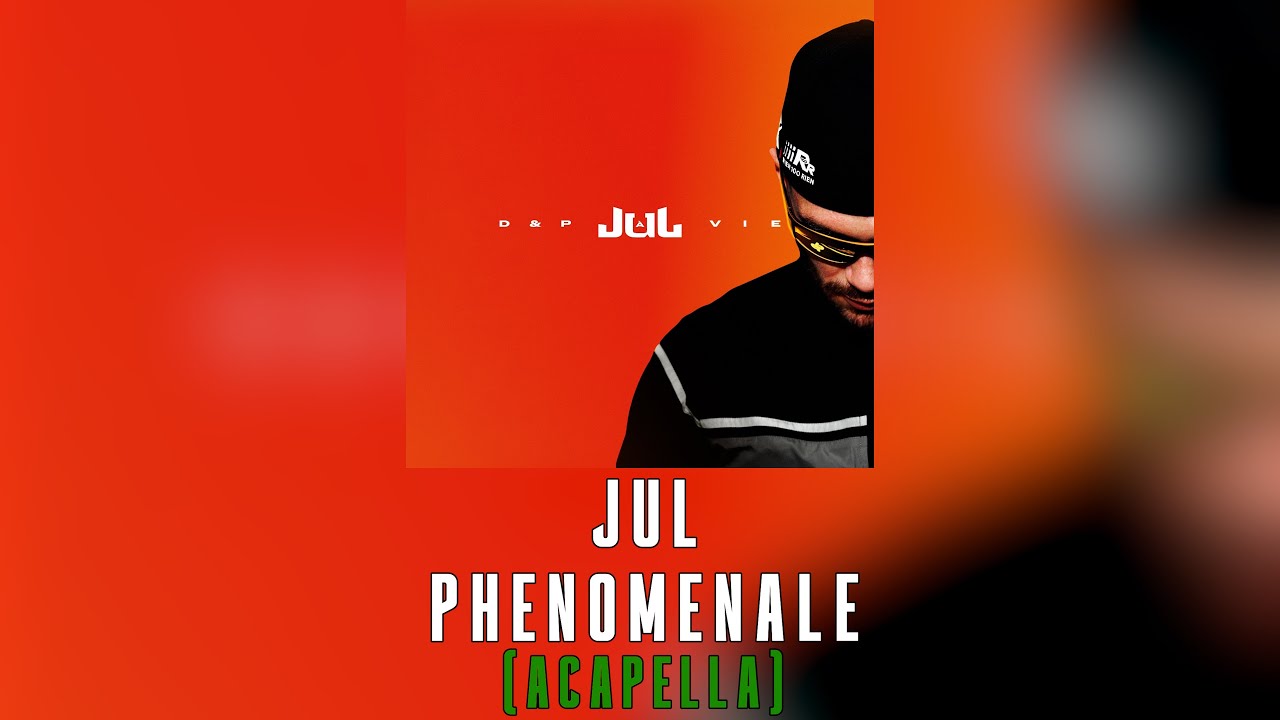 JuL - Phénoménal // (Paroles/Acapella) 💬🗣️ // ALBUM D&P À VIE - YouTube