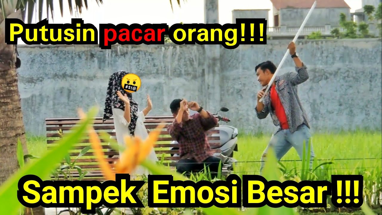 PRANK PUTUSIN PACAR ORANG GAKDIKENAL HAMPIR BAKU HANTAM | PRANK ...