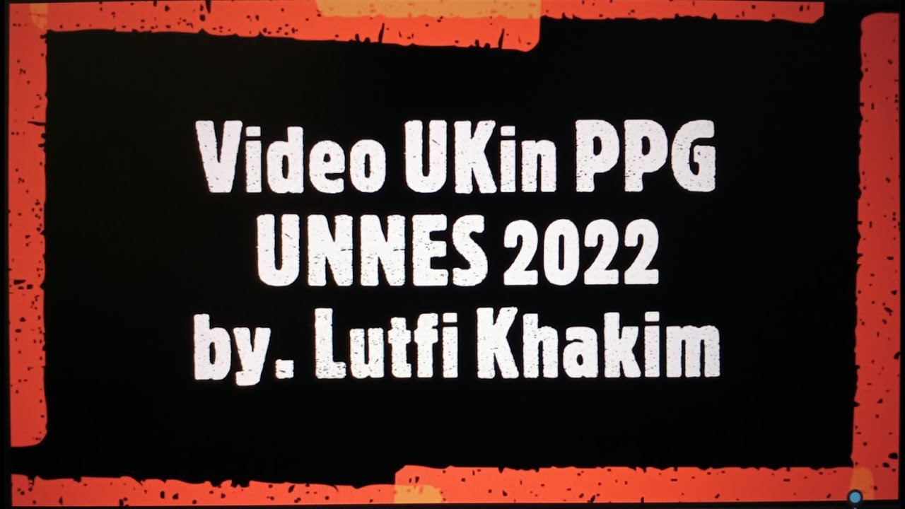 Video UKin PPG UNNES, by Lutfi 2022 - YouTube