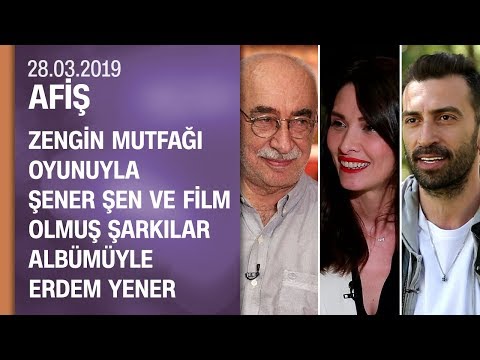 Şener Şen ve Erdem Yener, Afiş’e konuk oldu - 28.03.2019 Perşembe