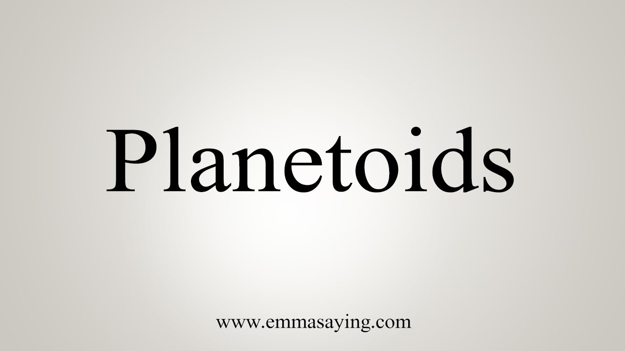 How To Say Planetoids - YouTube