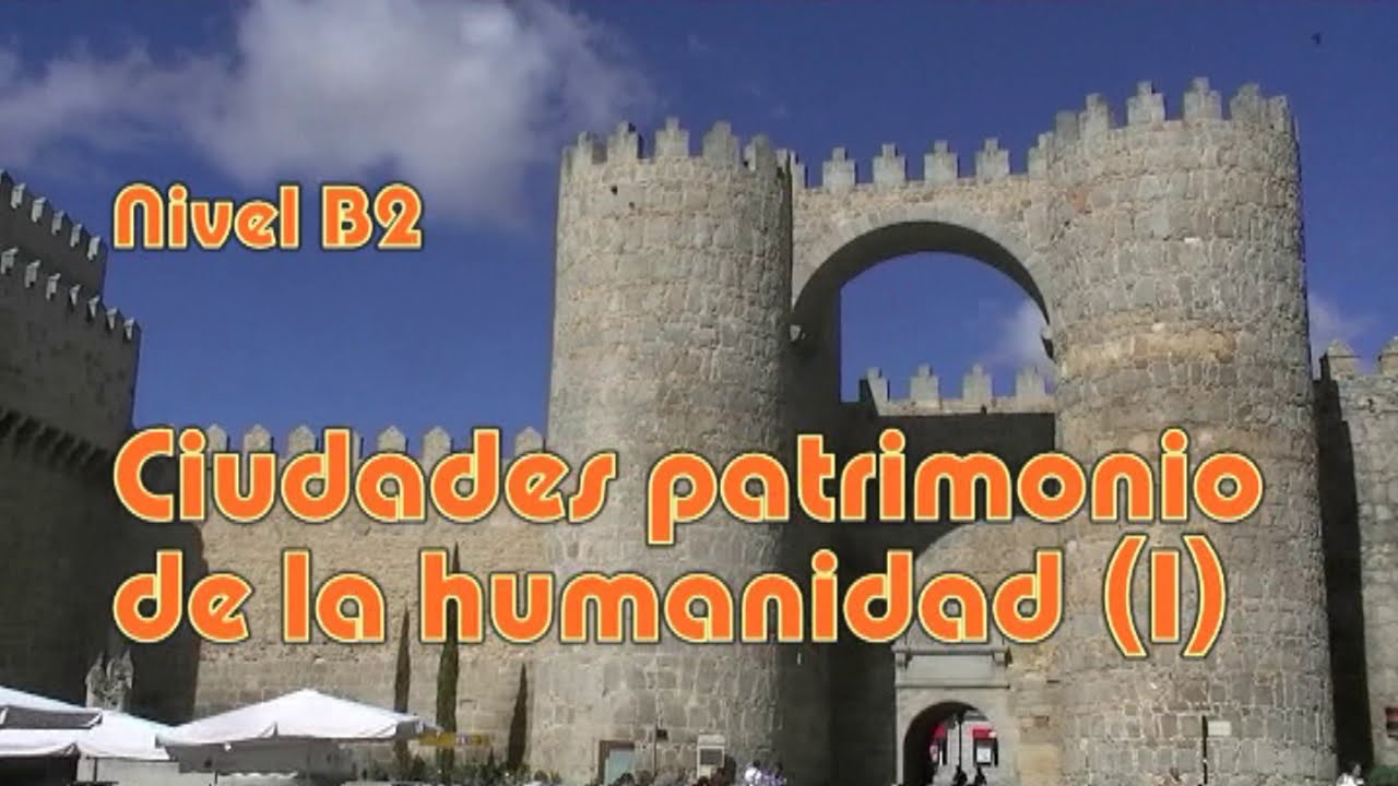 Ciudades patrimonio de la humanidad (I). Nivel B2 - YouTube