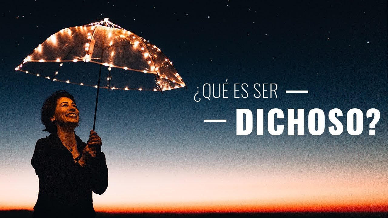 ¿Qué es ser dichoso? - YouTube
