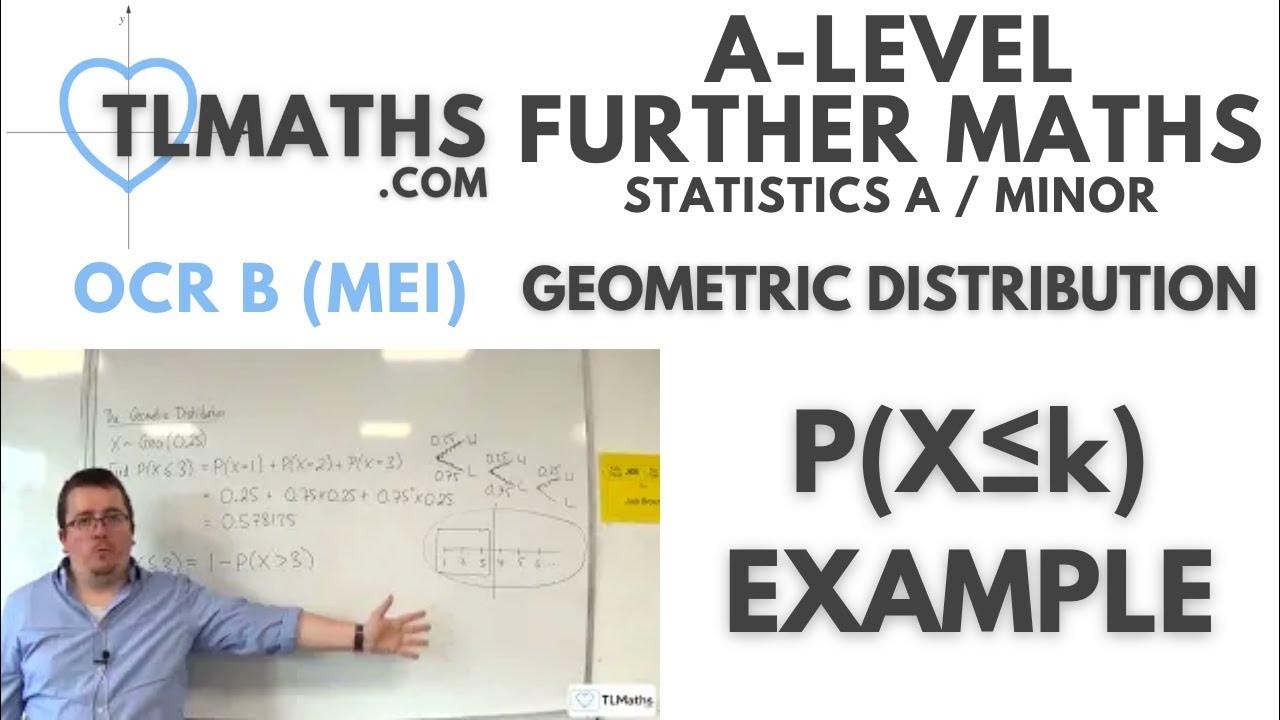 OCR MEI Statistics Minor H: Geometric Distribution: 04 P(X≤k) Example - YouTube
