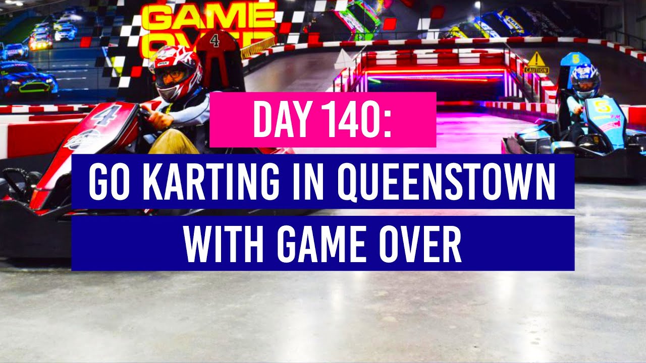 DAY 140 🏎️ Go Karting with Game Over - Queenstown - New Zealand Travel ...