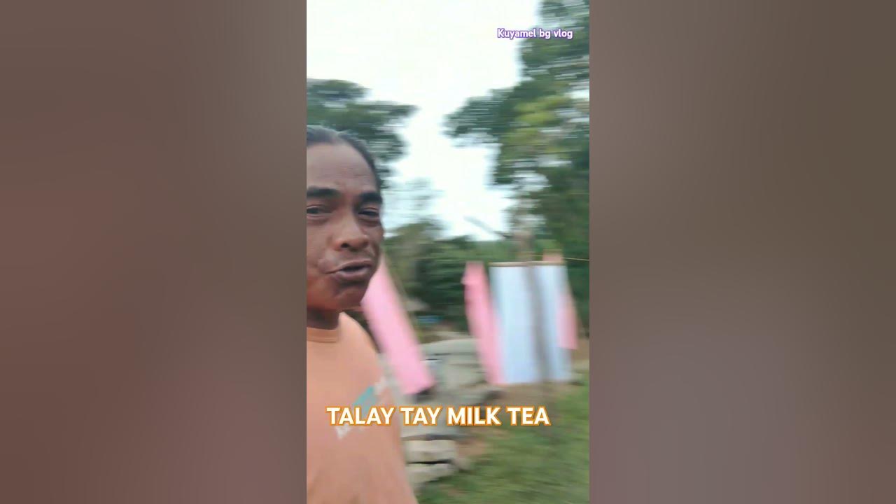 Nag milk tea si kuyamel sa talaytay ng Orangi - YouTube