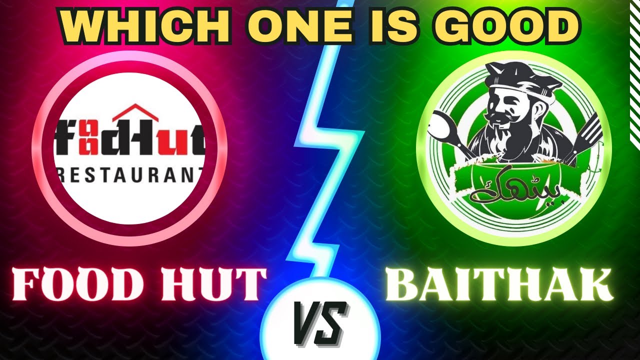 Food Hut vs Baithak Restaurant: An Honest Food Review by Ahsan Ki Vines ...