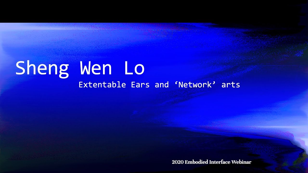 EMBODIED INTERFACE Section 4: Special Guest - Sheng Wen Lo on ...
