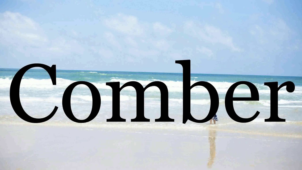 How To Pronounce Comber🌈🌈🌈🌈🌈🌈Pronunciation Of Comber - YouTube