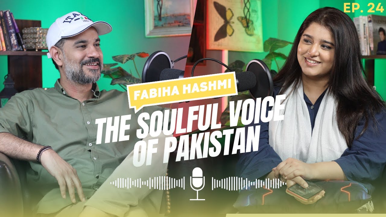 The Soulful Voice of Pakistan I ft. Fabiha Hashmi I Special Podcast ...