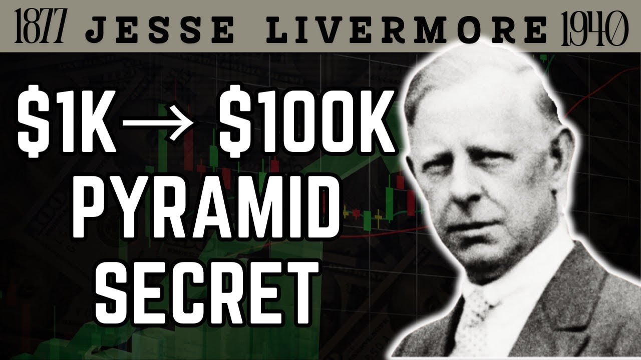 How To Turn $1K into $100K — The Pyramiding Secret / Jesse Livermore ...