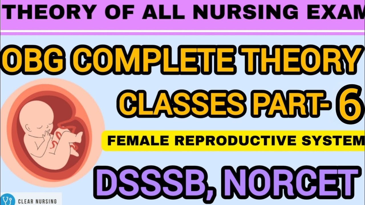 FEMALE REPRODUCTIVE SYSTEM | OBG | THEORY CLASSES PART - 6|NURSING EXAM | #norcet #dsssb #aiims ...