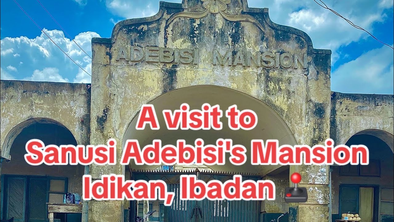 A visit to an ancient building owned by Sanusi Adebisi's Mansion at idikan ibadan. - YouTube