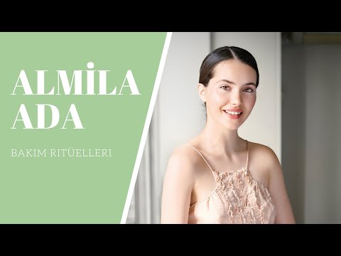 Almila Ada'nın Bakım Ritüelleri