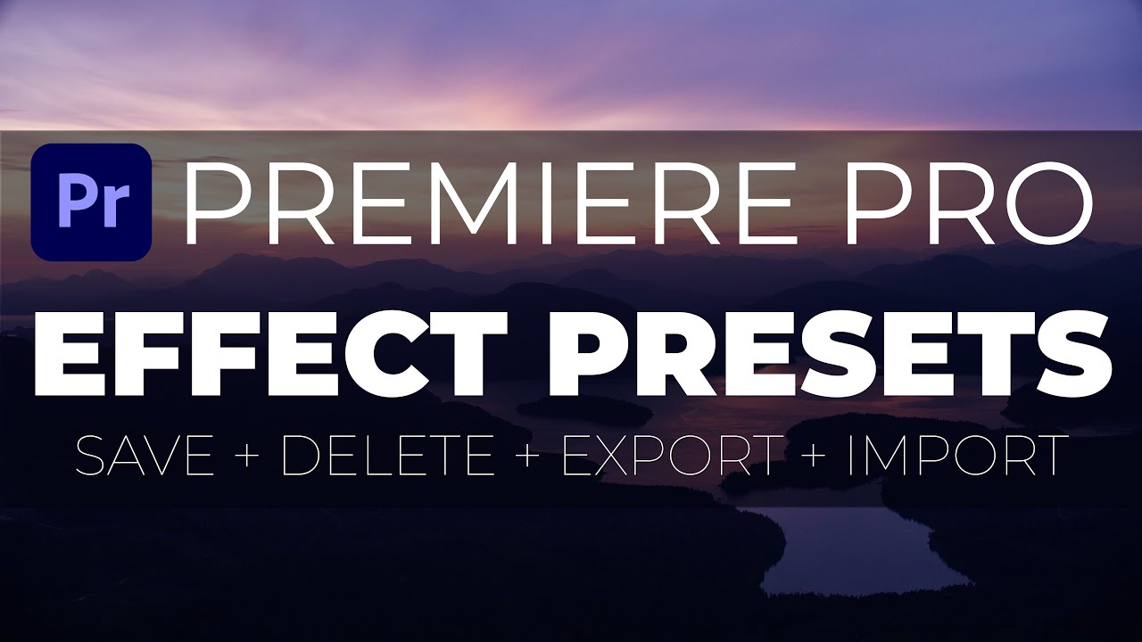 How To Save Remove Export And Import Effect PRESETS In Premiere Pro How To Save Remove Export And Import Effect PRESETS In Premiere Pro