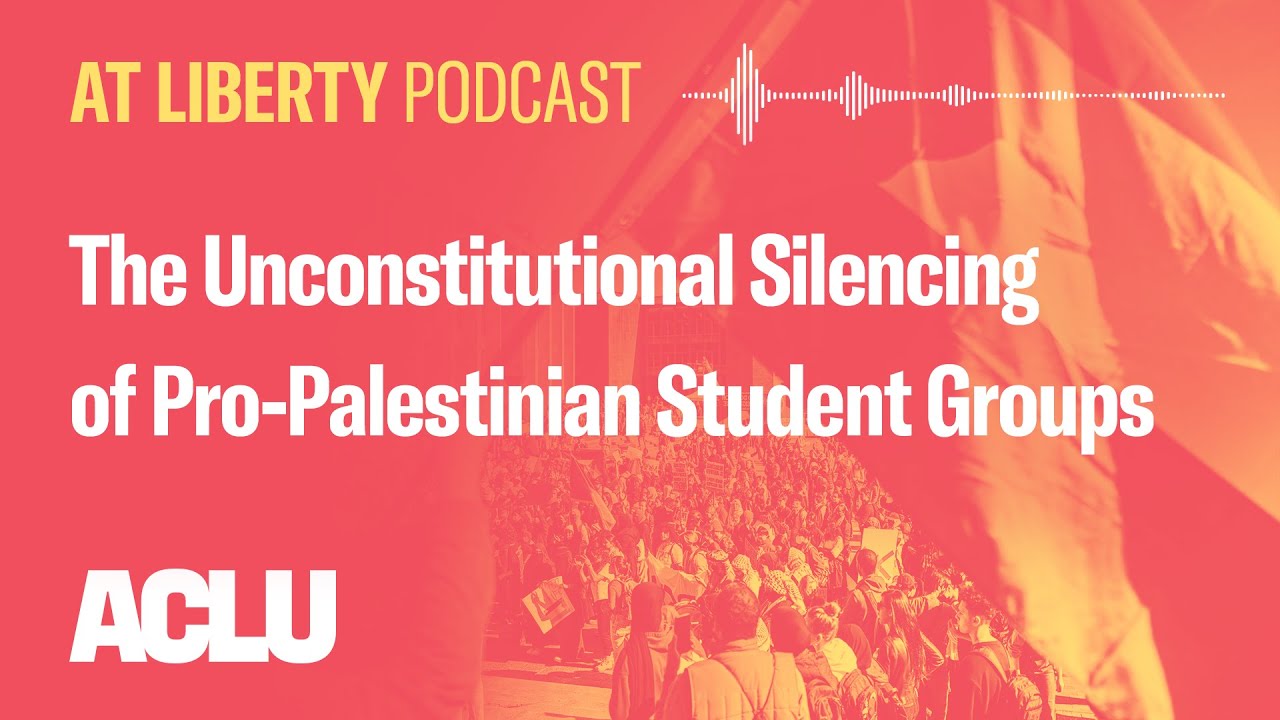 The Unconstitutional Silencing of Pro-Palestinian Student Groups - ACLU ...