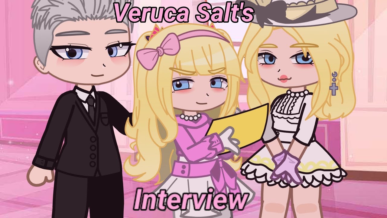 Veruca Salt's interview!! Catcf/ Gacha version/ Read desc! (2/8) - YouTube