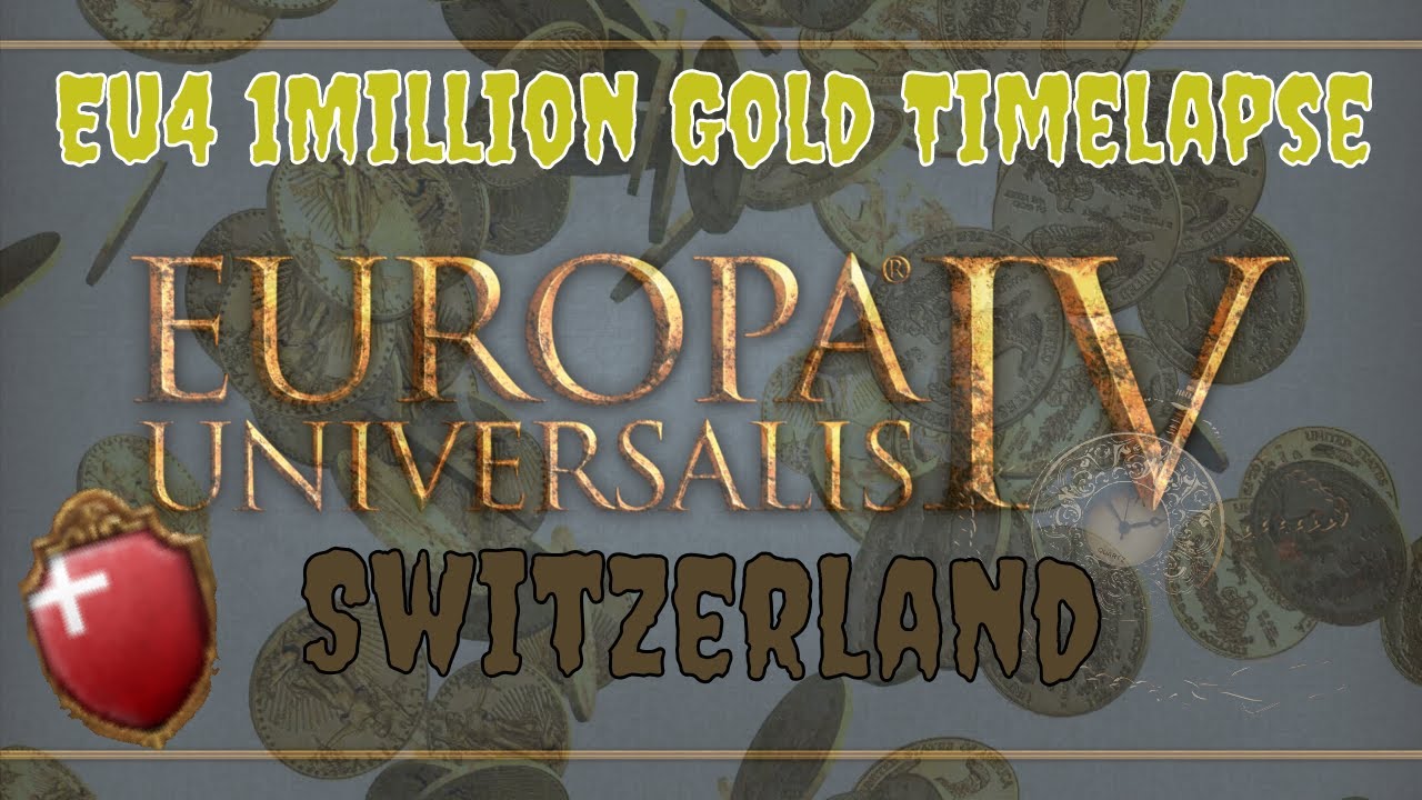 Eu4 $1 Million Gold Timelapse: Switzerland - YouTube